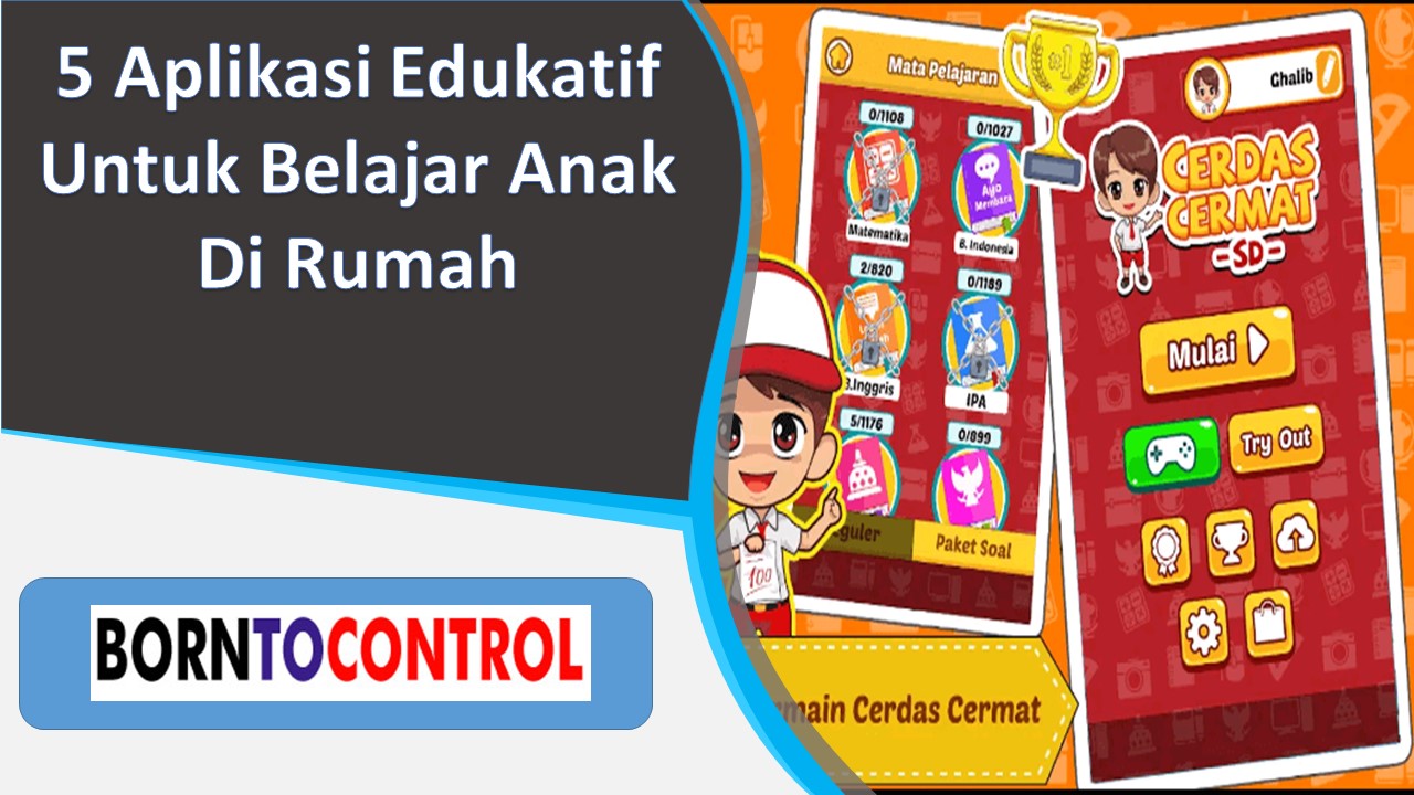 5 Aplikasi Edukatif Untuk Belajar Anak Di Rumah | BORNTOCONTROL