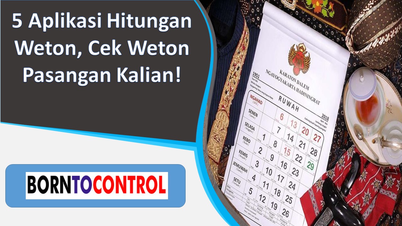 5 Aplikasi Hitungan Weton, Cek Weton Pasangan Kalian! | BORNTOCONTROL