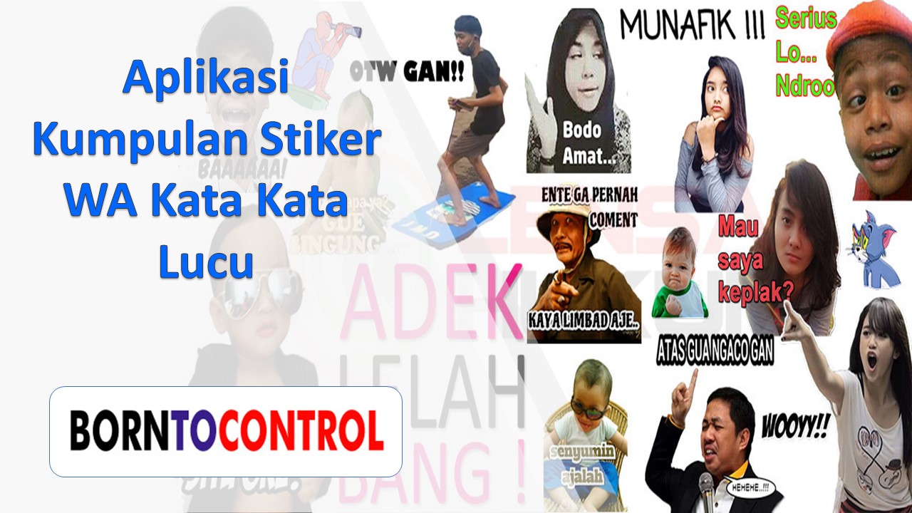 Aplikasi Kumpulan Stiker WA Kata Kata Lucu | BORNTOCONTROL