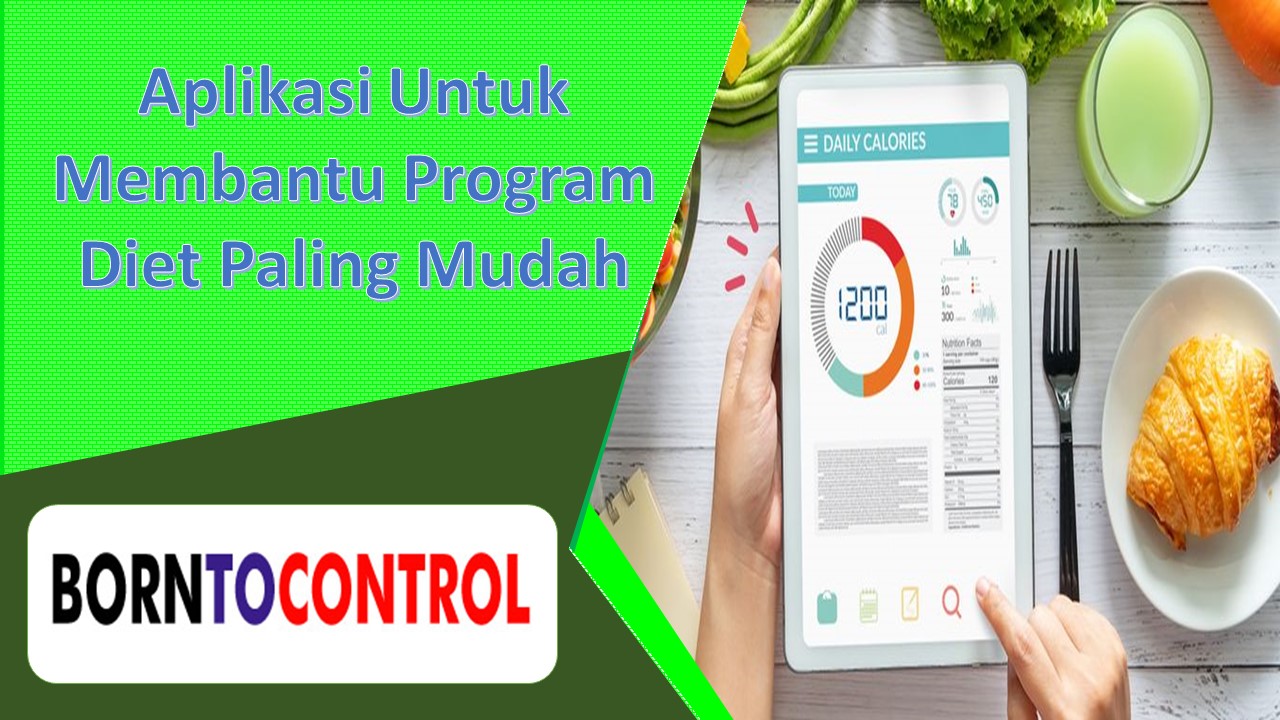 5 Aplikasi Untuk Membantu Program Diet Paling Mudah | BORNTOCONTROL