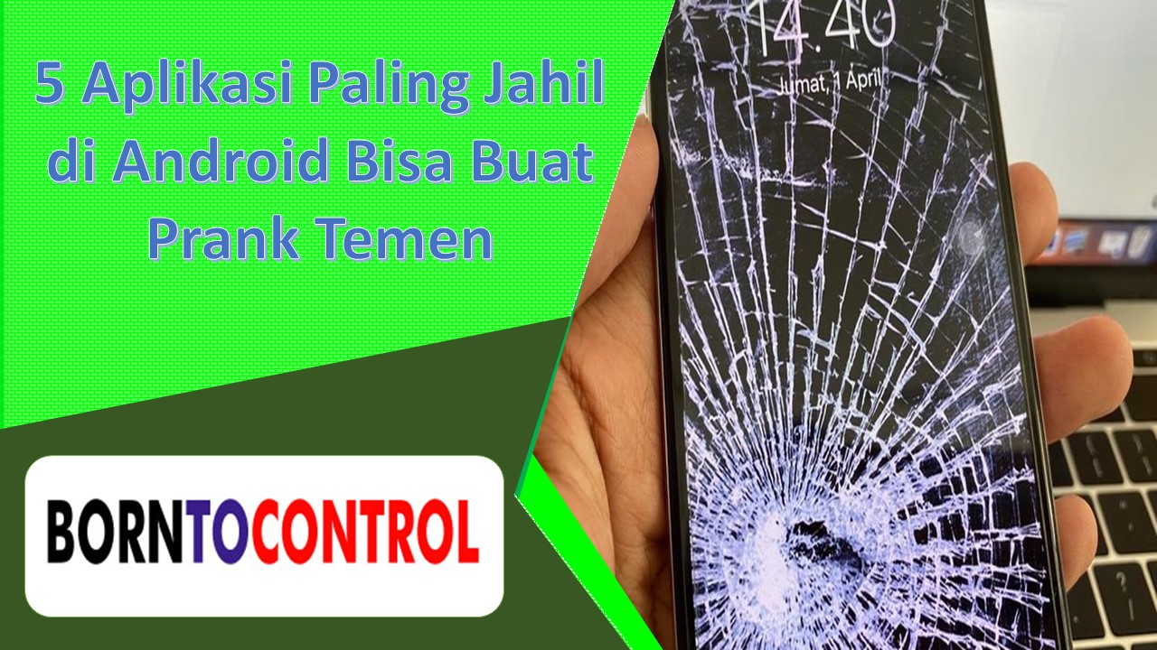 5 Aplikasi Paling Jahil di Android Bisa Buat Prank Temen | BORNTOCONTROL