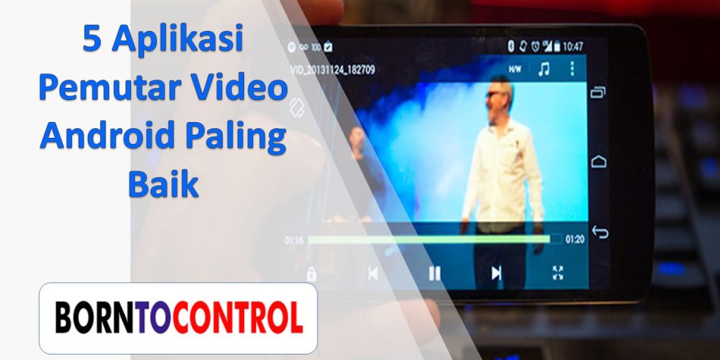 5 Aplikasi Pemutar Video Android Paling Baik | BORNTOCONTROL