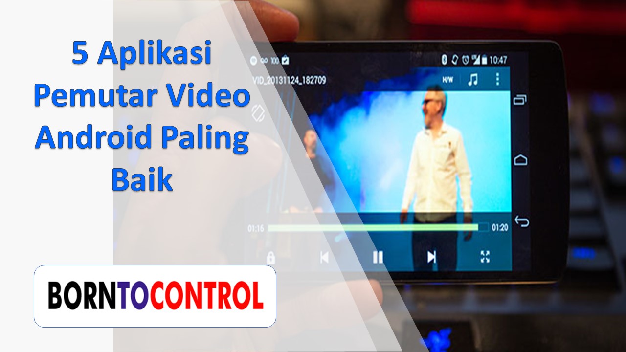 5 Aplikasi Pemutar Video Android Paling Baik | BORNTOCONTROL