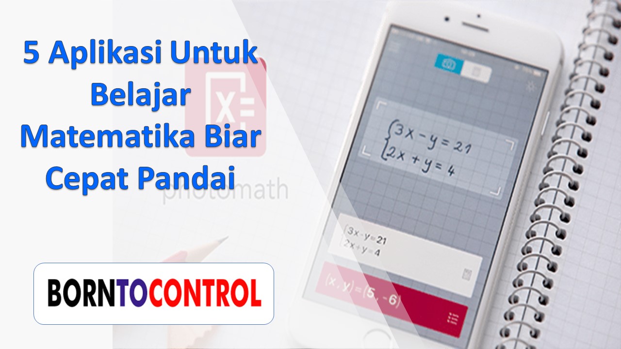 5 Aplikasi Untuk Belajar Matematika Biar Cepat Pandai | BORNTOCONTROL
