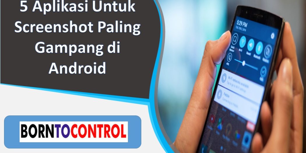 5 Aplikasi Untuk Screenshot Paling Gampang di Android | BORNTOCONTROL